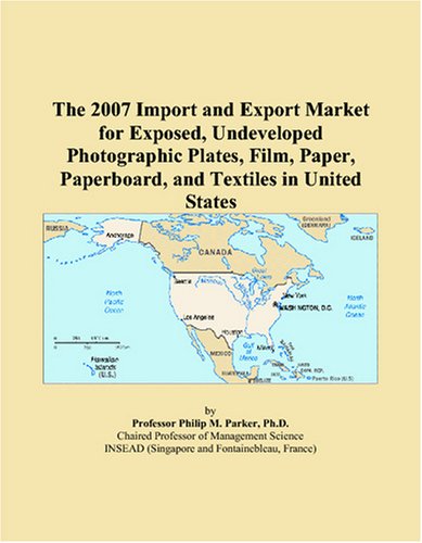 The 2007 Import and Export Market for Exposed, Undeveloped Photographic ...