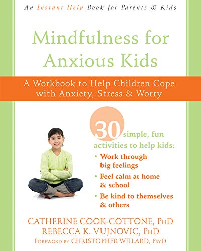 Mindfulness for Anxious Kids: A Workbook to Help Children Cope with ...