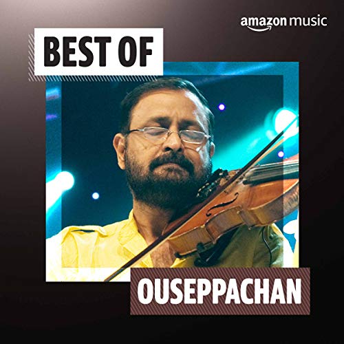 Play Best of Ouseppachan Playlist on Prime Music