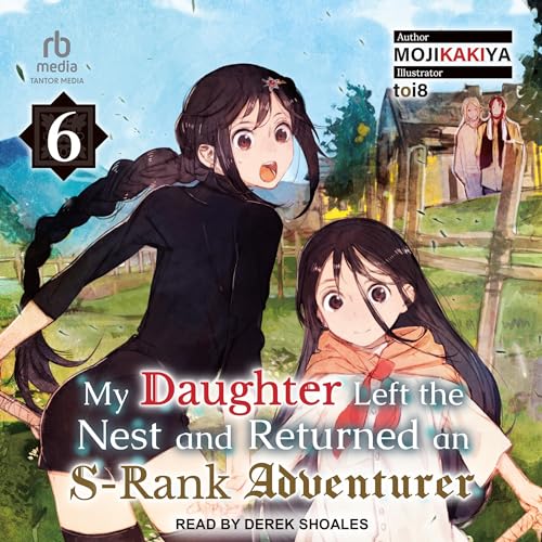 Amazon.com: My Daughter Left the Nest and Returned an S-Rank Adventurer Volume 6: My Daughter ...