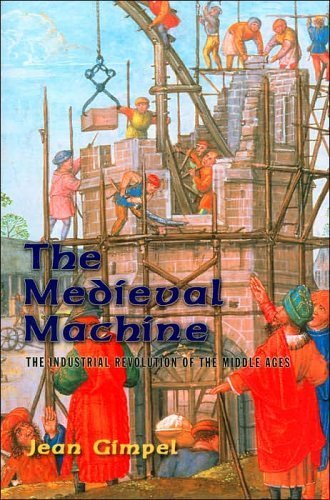 The Medieval Machine: The Industrial Revolution of the Middle Ages ...