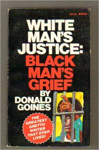 White Man's Justice: Black Man's Grief: Goines, Donald: 9780870674310 ...