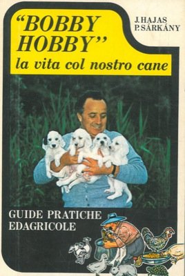 Amazon.com: Bobby hobby la vita col nostro cane.: HAJAS J. - SARKANY P ...