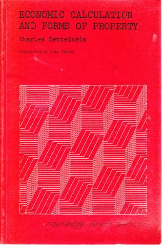 Economic Calculation and Forms of Property: Bettelheim, Charles ...
