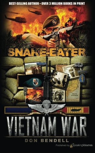 Snake-Eater (Vietnam War): Bendell, Don: 9781628151091: Amazon.com: Books
