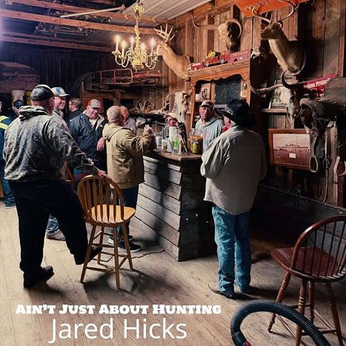 Play Ain’t Just About Hunting by Jared Hicks on Amazon Music