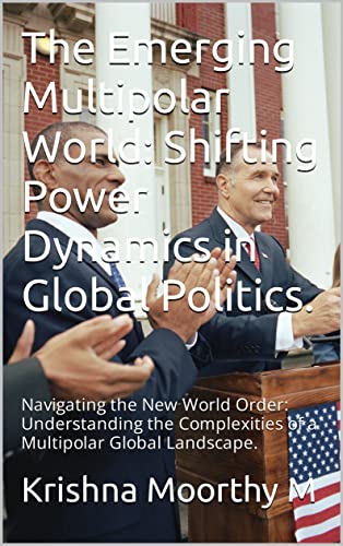 The Emerging Multipolar World: Shifting Power Dynamics in Global ...