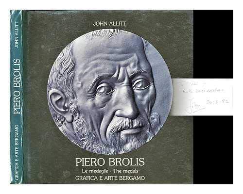 Piero Brolis : le medaglie / (a cura di) John Allitt: Brolis, Piero ...