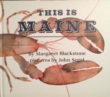 This Is Maine: Blackstone, Margaret, Segal, John, Segal, John ...