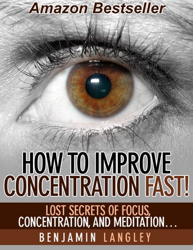 How To Improve Concentration Fast: Lost Secrets of Focus, Concentration ...