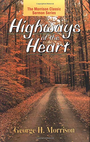 Highways of the Heart (Morrison Classic Sermon Series, The): Morrison ...