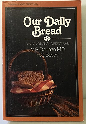 Our Daily Bread: Dehaan, Martin, Bosch, H.G.: 9780310258278: Amazon.com ...