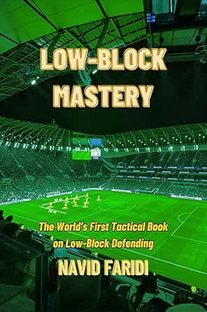 Amazon.co.jp: LOW-BLOCK MASTERY: Modern Football Defending in 6 Key ...