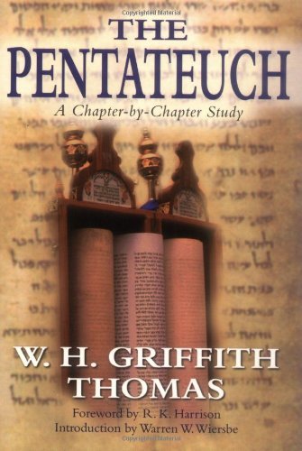 By W. H. Griffith Thomas - Pentateuch: A Chapter-by-Chapter Study (W.H ...
