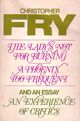 Lady's Not for Burning, a Phoenix Too Frequent and an Essay an ...
