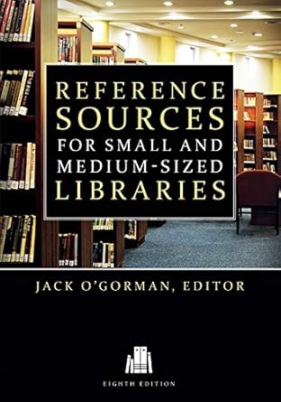 Reference Sources for Small and Medium-Sized Libraries: O'Gorman, Jack ...