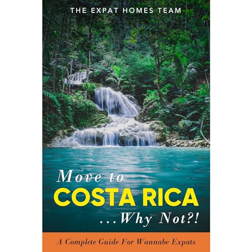Amazon.com: Move To Costa Rica...Why Not?: A Complete Guide For Wannabe ...