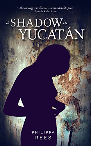 A Shadow in Yucatan - Kindle edition by Rees, Philippa. Literature ...