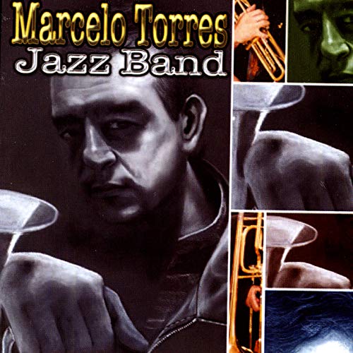 Amazon.com: Marcelo Torres Jazz Band : Marcelo Torres Jazz Band ...