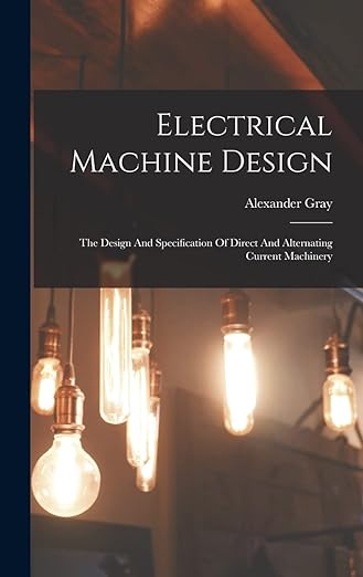 Electrical Machine Design: The Design And Specification Of Direct And ...
