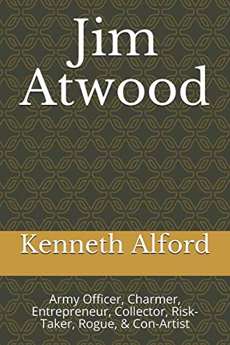 Jim Atwood: Army Officer, Charmer, Entrepreneur, Collector, Risk-Taker ...