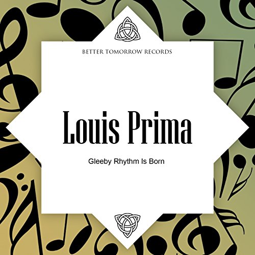Play Gleeby Rhythm Is Born by Louis Prima on Amazon Music Unlimited