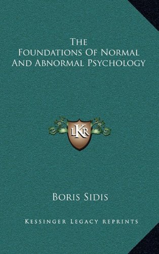 The Foundations Of Normal And Abnormal Psychology: Sidis, Boris ...