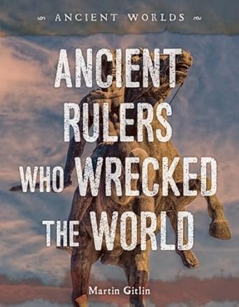 Ancient Rulers Who Wrecked the World (Ancient Worlds) - Kindle edition ...