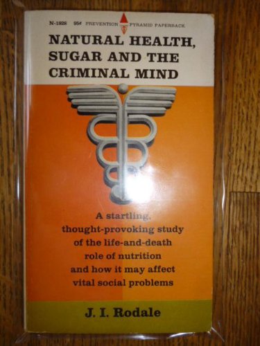 Natural health, Sugar and the Criminal Mind: J I Rodale: Amazon.com: Books