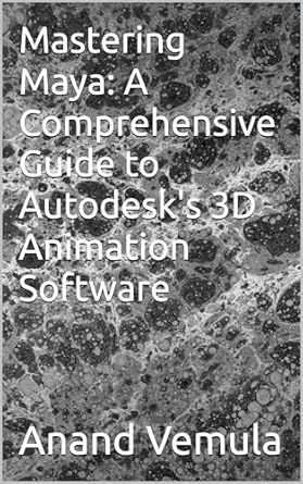 Mastering Maya: A Comprehensive Guide to Autodesk's 3D Animation ...