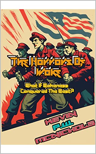 The Horrors Of Woke: What If Wokeness Conquered The West? eBook ...