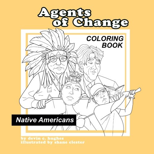 Agents of Change - Native Americans Coloring Book: Hughes, Devin C ...