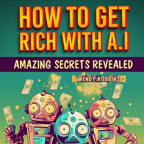 Amazon.com: How to Get Rich with AI: Amazing Secrets Revealed (Audible Audio Edition): Wendy ...