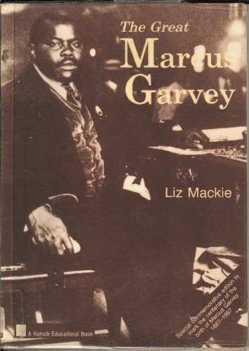 The great Marcus Garvey (A Hansib educational book): Mackie, Elizabeth ...