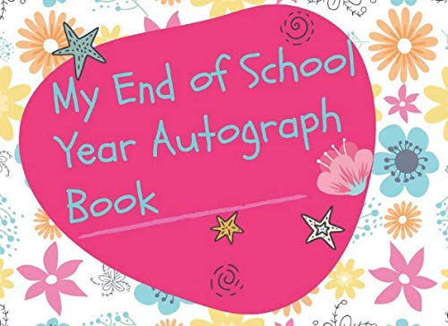 My End of School Year Autograph Book: Collect Autographs and Happy ...