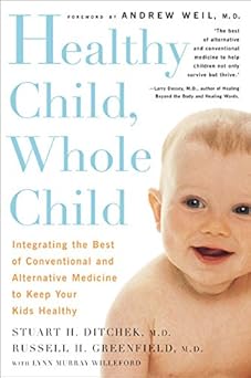 Healthy Child, Whole Child: Integrating the Best of Conventional and ...