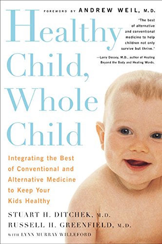 Healthy Child, Whole Child: Integrating the Best of Conventional and ...