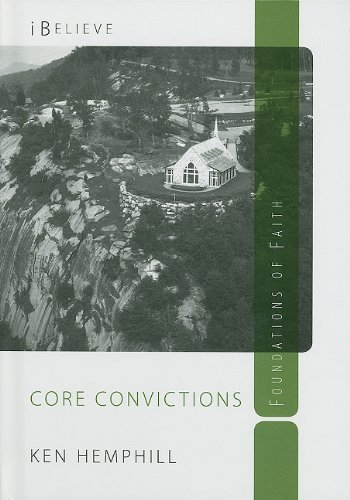 Core Convictions: Foundations of Faith (iBelieve): Ken Hemphill ...