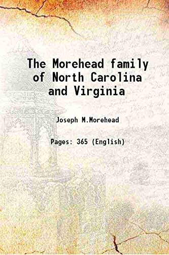 The Morehead family of North Carolina and Virginia 1921 [Hardcover ...