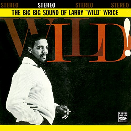 Amazon.com: The Big Sound of Larry 'Wild' Wrice : Larry Wild Wrice ...
