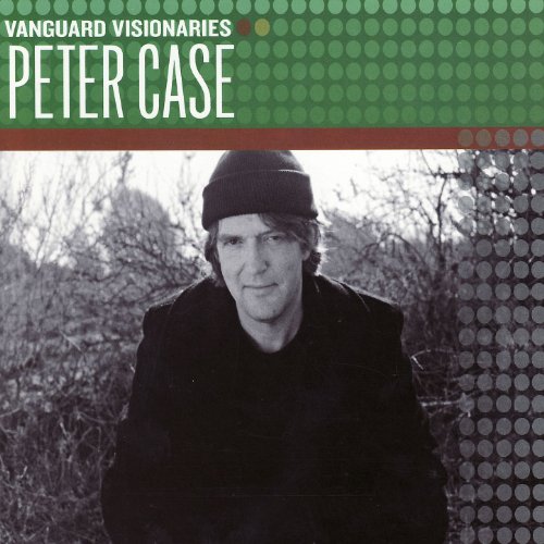 Play Vanguard Visionaries by Peter Case on Amazon Music