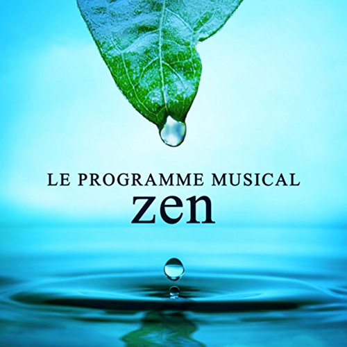 Play Le programme musical zen (Amèner la sérénité, Cocooning, Paix ...