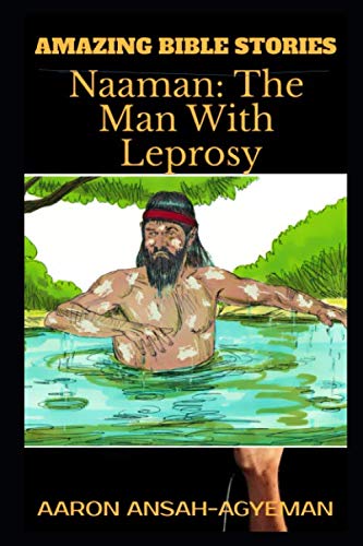AMAZING BIBLE STORIES: Naaman: The Man With Leprosy (Uncle Aaron's ...