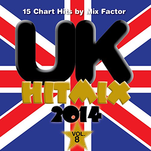 U.K. Hit Mix - 2014 - Vol. 8 by Mix Factor on Amazon Prime Music