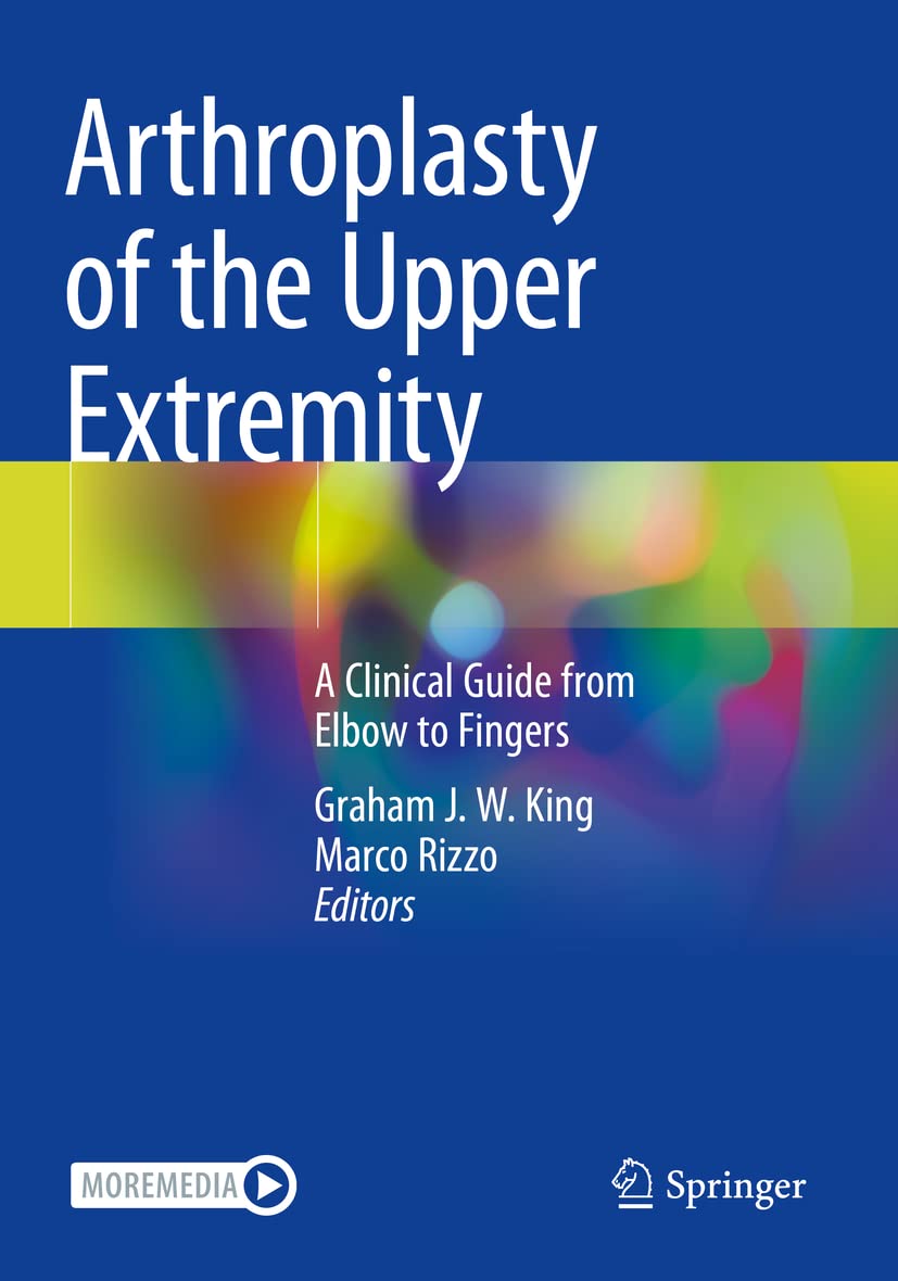 Arthroplasty of the Upper Extremity: A Clinical Guide from Elbow to ...