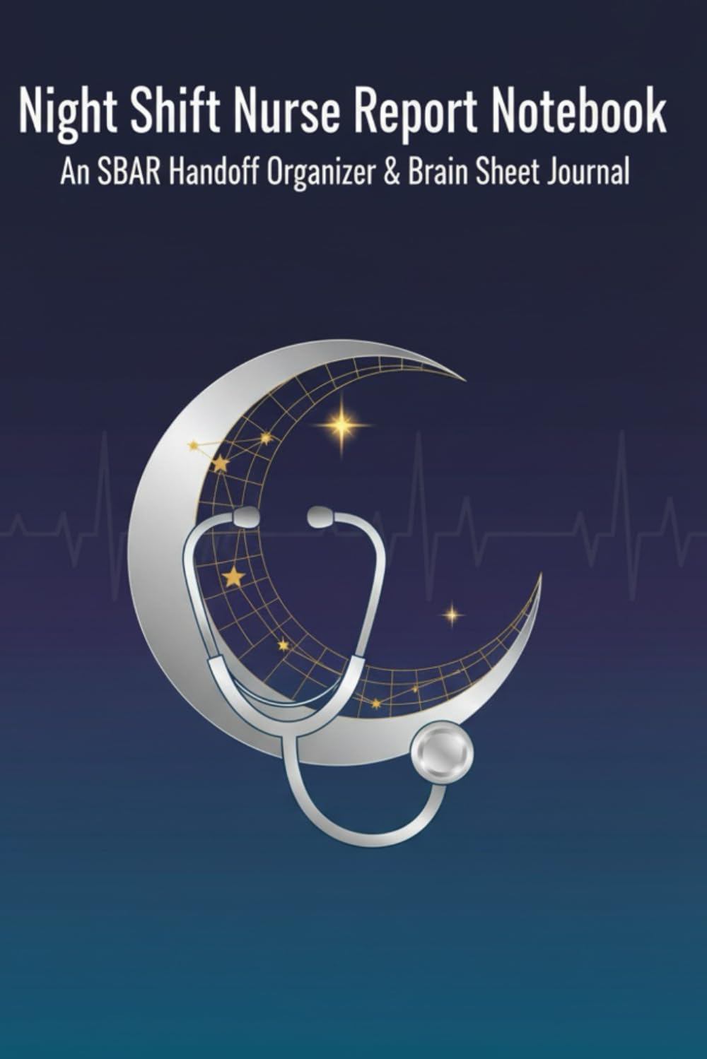 Night Shift Nurse Report Notebook: An SBAR Handoff Organizer and Brain ...