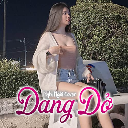 Dang Dở (Cover) by Nghi Nghi on Amazon Music Unlimited