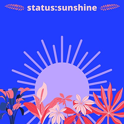 Play status:sunshine by Alex Rhea on Amazon Music Unlimited