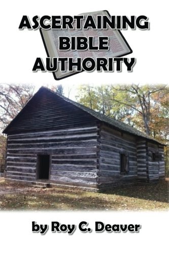 Ascertaining Bible Authority: Deaver, Roy C.: 9781535222334: Amazon.com ...
