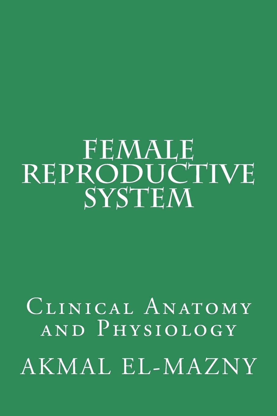 Female Reproductive System: Clinical Anatomy and Physiology ...